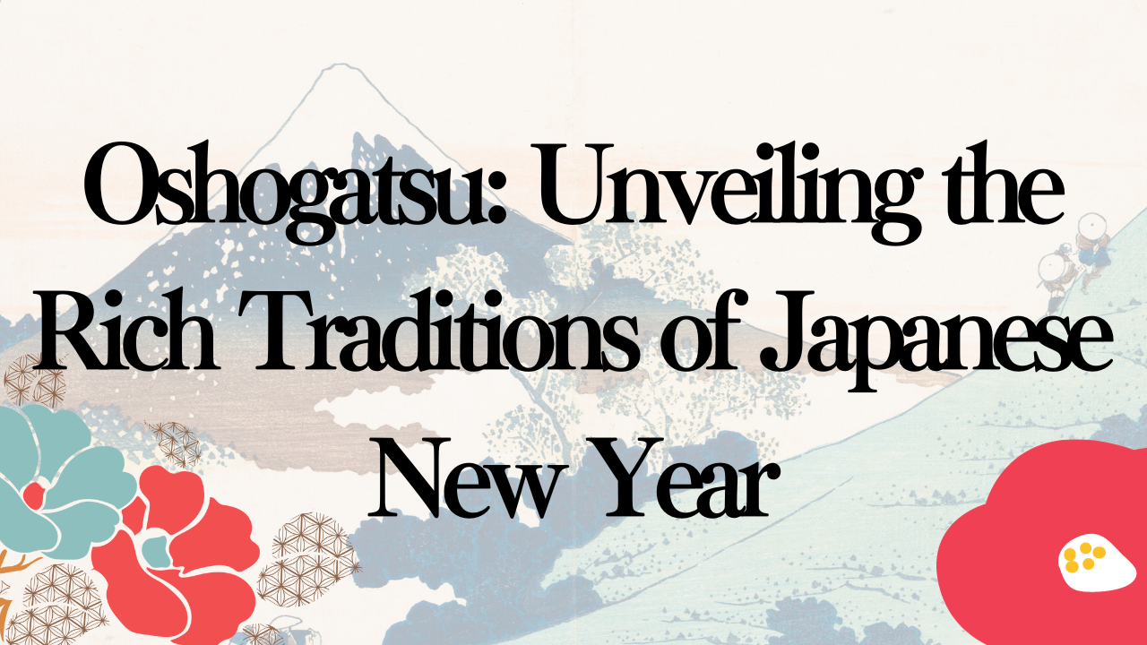 Oshogatsu: Unveiling the Rich Traditions of Japanese New Year | JAPAN ...